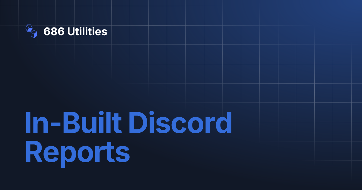 In-Built Discord Reports | 686 Utilities