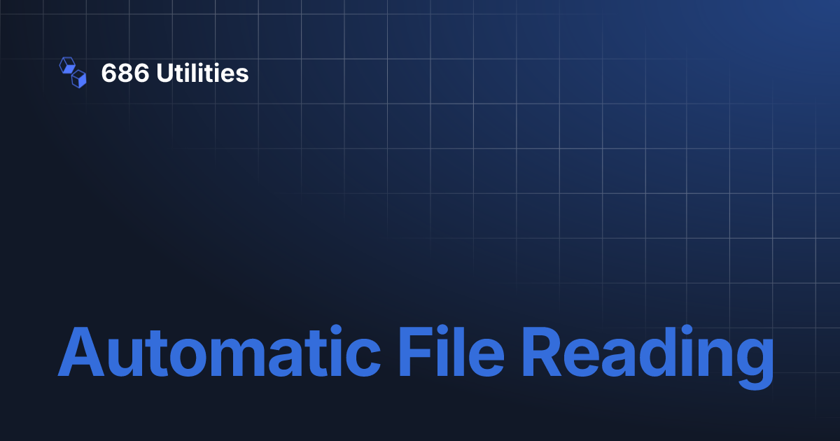 Automatic File Reading | 686 Utilities